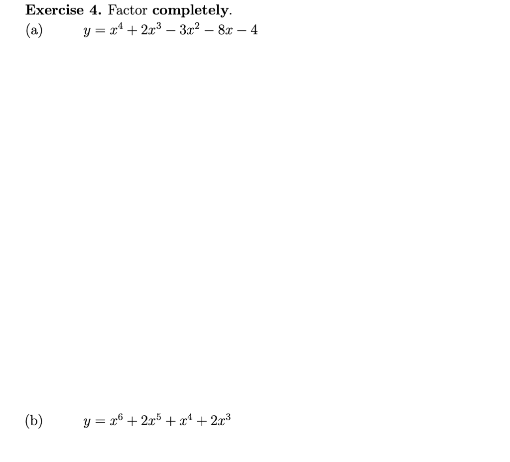 Solved Exercise 4. Factor completely. (a) y = x4 + 2x2 – 3x2 | Chegg.com