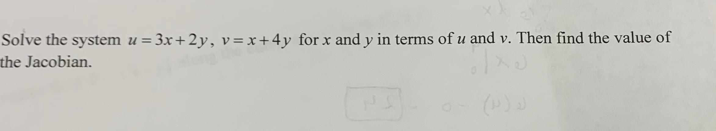 Solved Solve the system u = 3x + 2y, v=x+4y for x and y in | Chegg.com