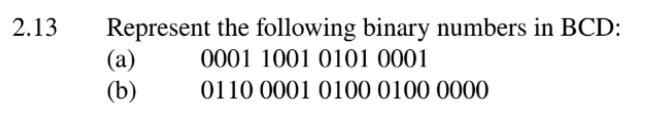 Solved 2.13 ﻿Represent the following binary numbers in BCD | Chegg.com
