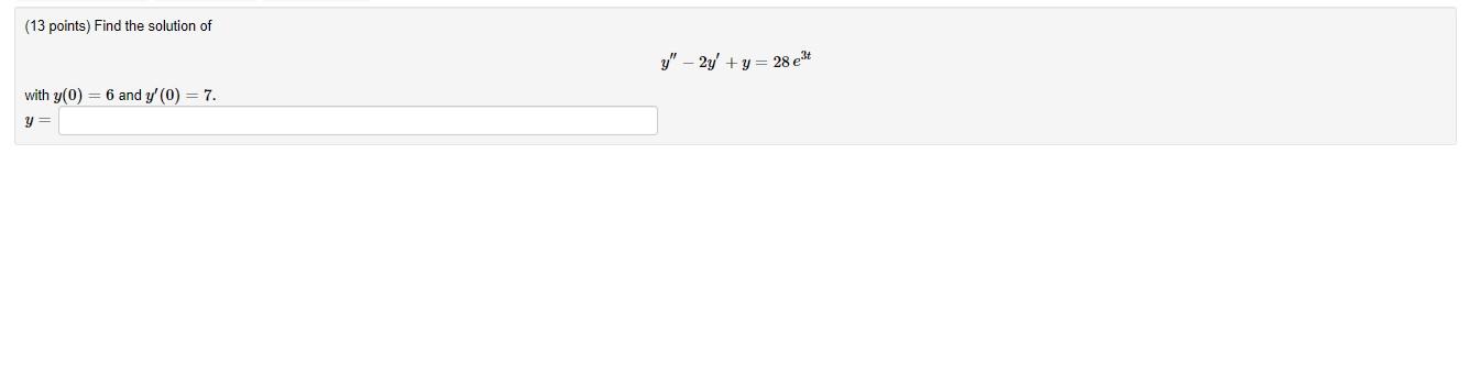 Solved (13 points) Find the solution of y′′−2y′+y=28e3t with | Chegg.com