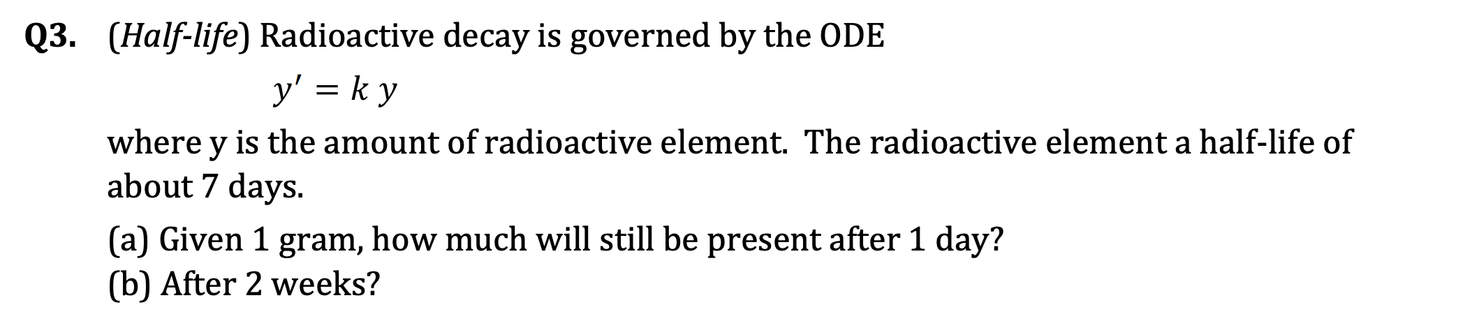 Solved Q3. (Half-life) ﻿Radioactive decay is governed by the | Chegg.com
