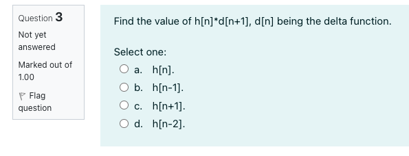 Solved Find the value of h[n]*d[n+1], d[n] being the delta | Chegg.com