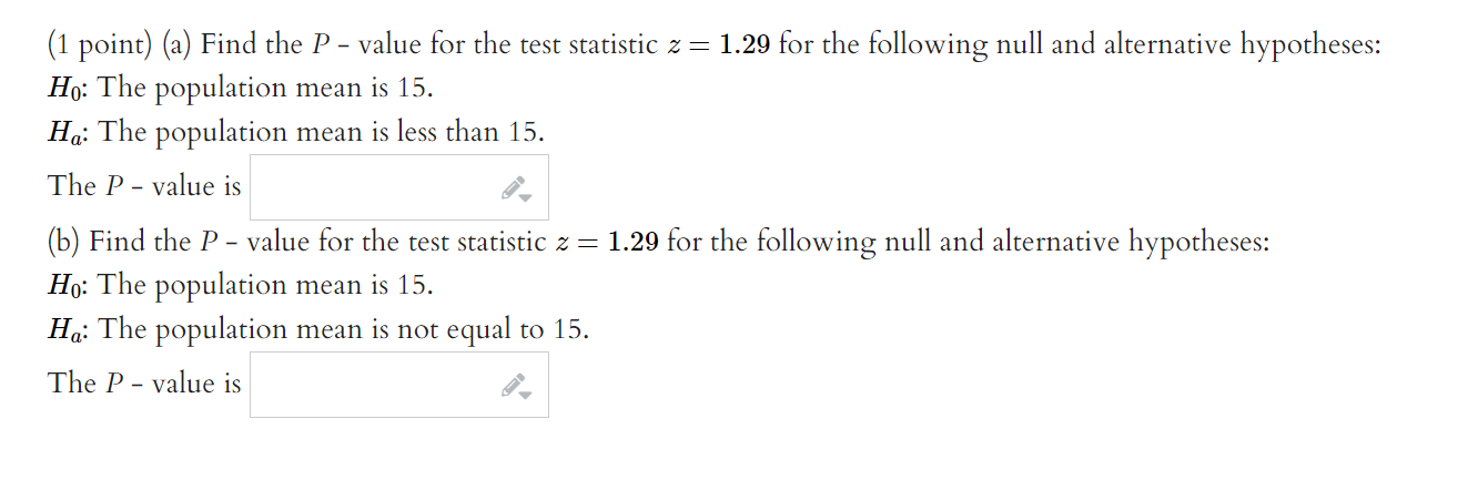 Solved (1 point) (a) Find the P - value for the test | Chegg.com