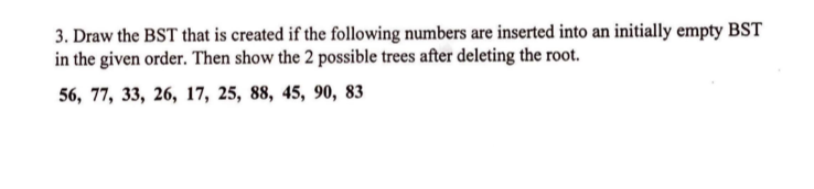 Solved Draw the BST that is created if the following numbers | Chegg.com