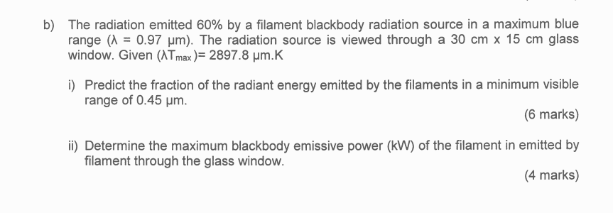 Solved b) The radiation emitted 60% by a filament blackbody | Chegg.com