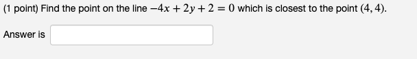 Solved 1 Point Find The Point On The Line −4x 2y 2 0 Which