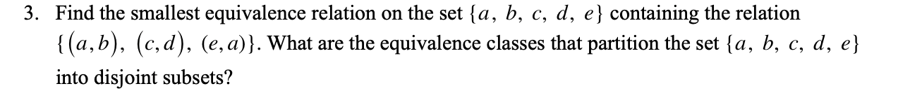 Solved 3. Find the smallest equivalence relation on the set | Chegg.com