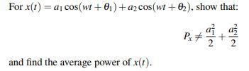 Solved For X(t) = a, cos(wt+ 0) + a2 cos(wt + 02), show | Chegg.com