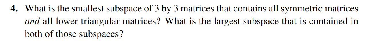 Solved 4. What is the smallest subspace of 3 by 3 matrices | Chegg.com