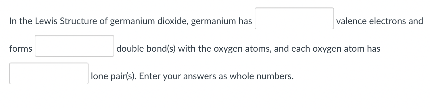 Solved In the Lewis Structure of germanium dioxide, | Chegg.com