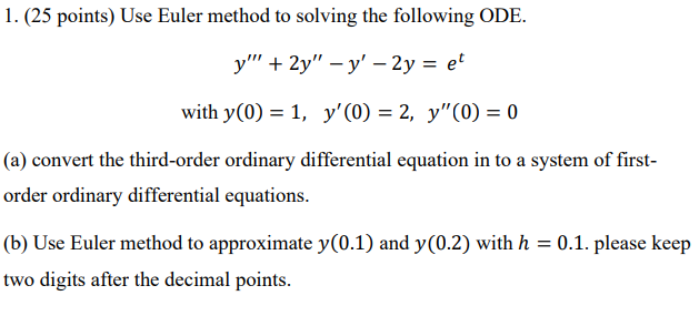 Solved 1. ( 25 points) Use Euler method to solving the | Chegg.com