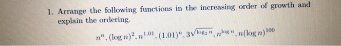 Solved 1. Arrange the following functions in the increasing | Chegg.com
