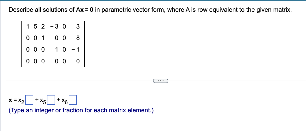 Solved Describe all solutions of Ax=0 in parametric vector | Chegg.com