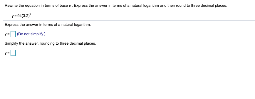 Solved Rewrite the equation in terms of base e. Express the | Chegg.com