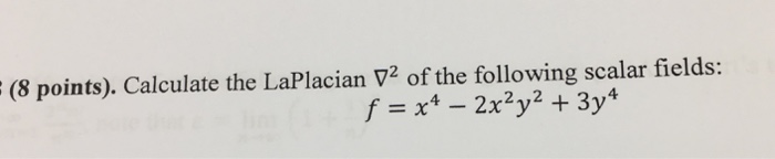 Solved points). Calculate the LaPlacian V2 of the following | Chegg.com
