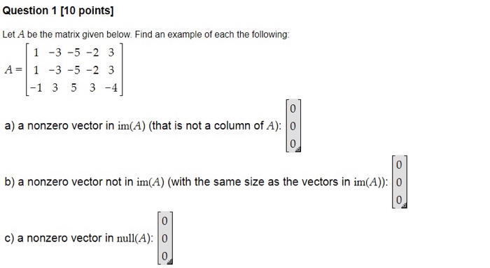 Solved Question 1 [10 points] Let A be the matrix given | Chegg.com