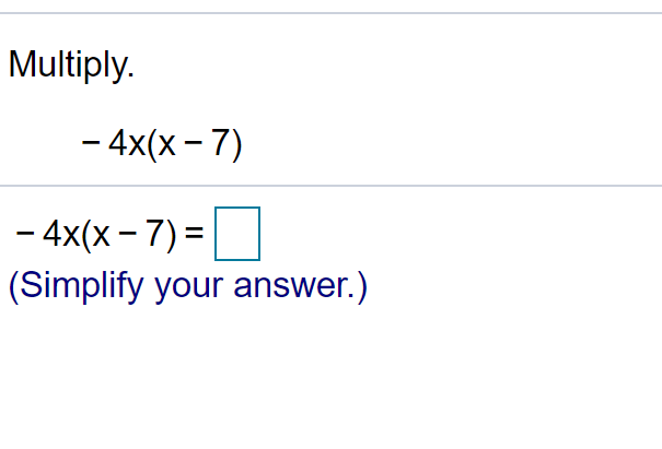 Solved Multiply. - 4x(x - 7) - 4x(x - 7) = - (Simplify your | Chegg.com