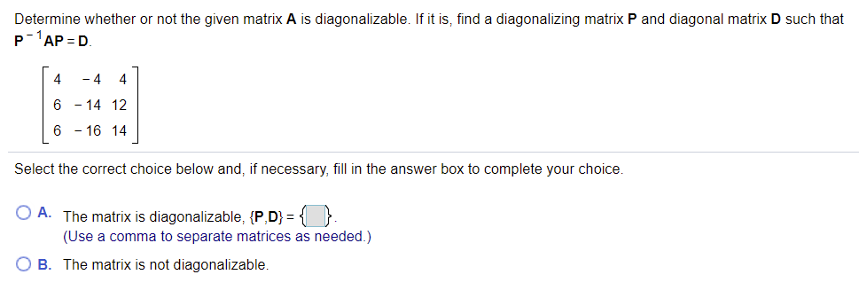 Solved Determine whether or not the given matrix A is | Chegg.com