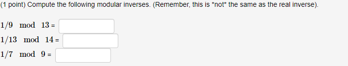 Solved (1 point) Compute the following modular inverses. | Chegg.com
