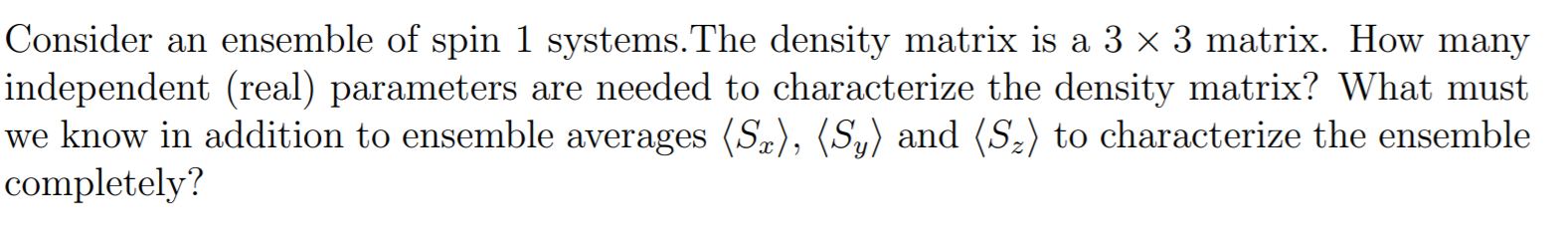 Solved Consider an ensemble of spin 1 systems.The density | Chegg.com