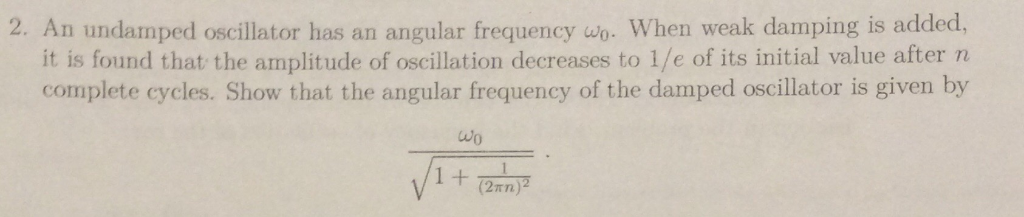 Solved 2. An undamped oscillator has an angular frequency | Chegg.com