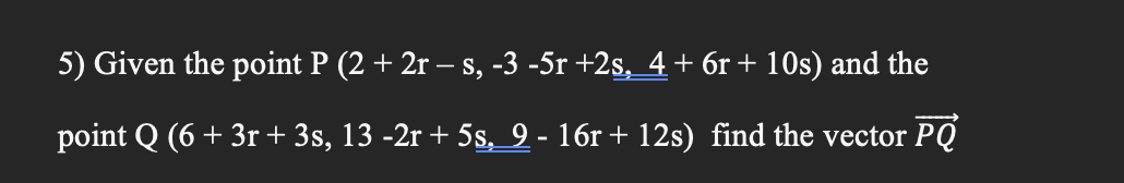 Solved 5) Given the point P (2 + 2r – S, -3 -5r +2s, 4 + 6r | Chegg.com