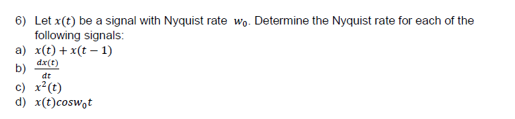 6) Let x(t) be a signal with Nyquist rate w0. | Chegg.com