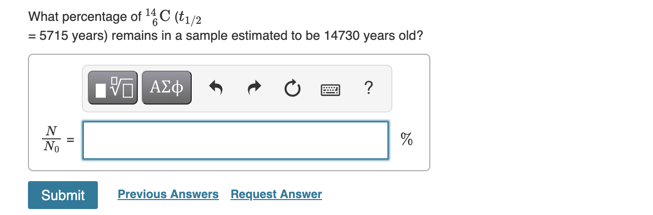 Solved What percentage of 14 C (t1/2 = 5715 years) remains | Chegg.com