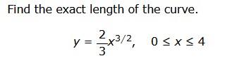 Solved Find the exact length of the curve. y=32x3/2,0≤x≤4 | Chegg.com