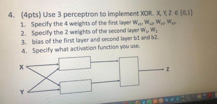 (4pts) Use 3 perceptron to implement XOR. X, Y, Z E | Chegg.com