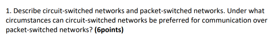 Solved 1. Describe circuit-switched networks and | Chegg.com
