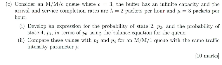 Solved (c) Consider an M/M/c queue where c=3, the buffer has | Chegg.com
