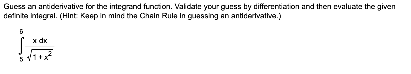 Solved Guess an antiderivative for the integrand function. | Chegg.com