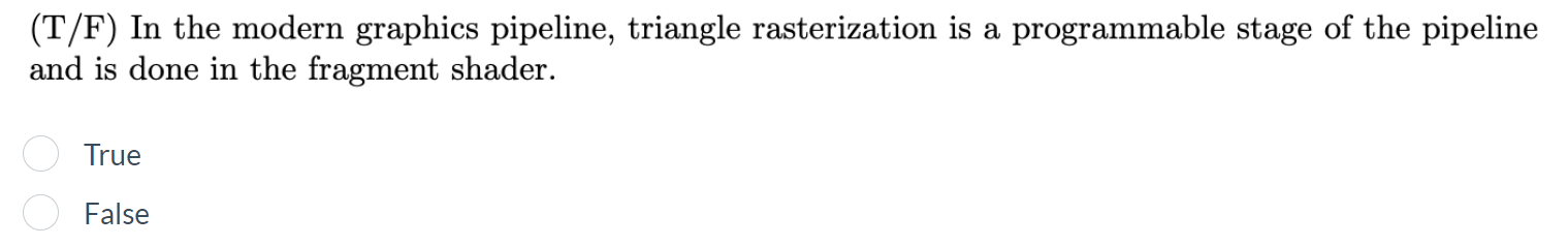 Solved (T/F) In the modern graphics pipeline, triangle | Chegg.com