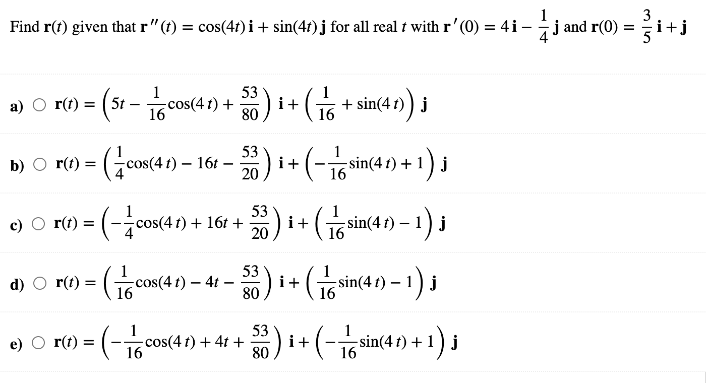 Solved Find r(t) given that r" (t) = cos(4t) i + sin(4t) j | Chegg.com
