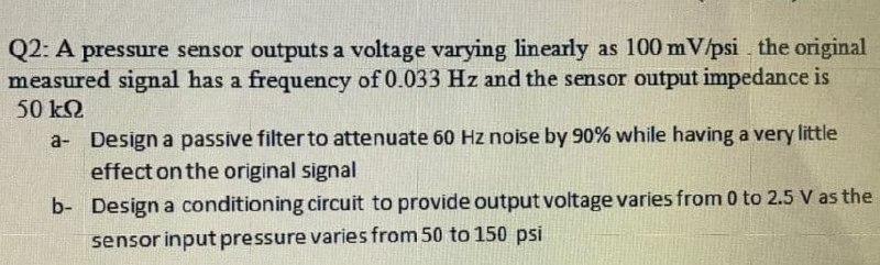 Solved Q2: A pressure sensor outputs a voltage varying | Chegg.com