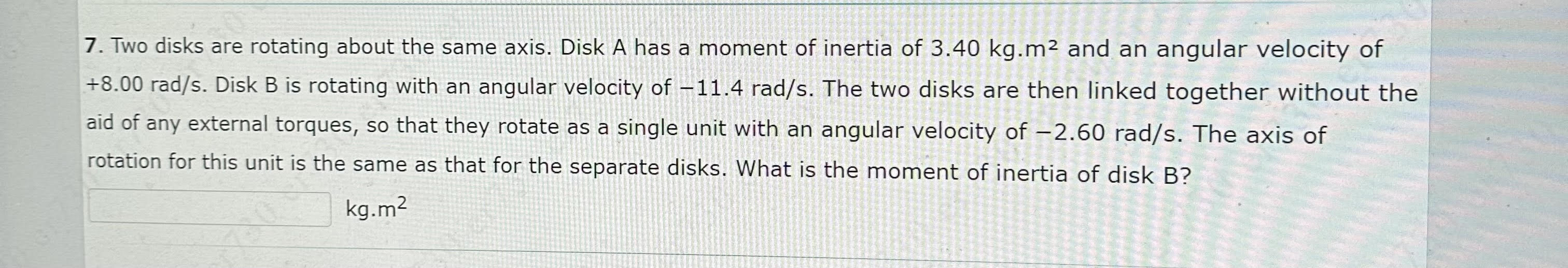 Solved 7. Two disks are rotating about the same axis. Disk A | Chegg.com