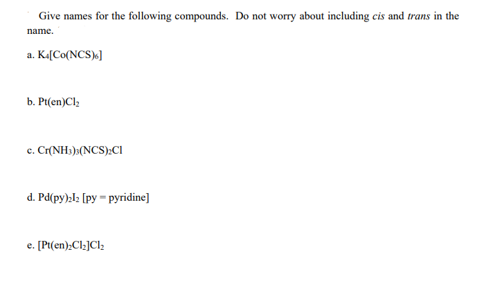 Solved Give names for the following compounds. Do not worry | Chegg.com