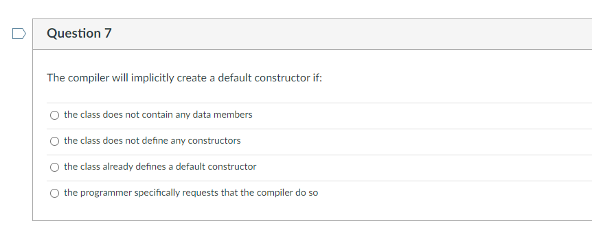 Solved Question 7 The compiler will implicitly create a | Chegg.com