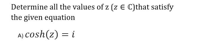 Solved Determine all the values of z (z E C)that satisfy the | Chegg.com