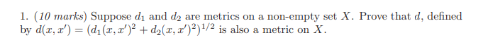 Solved 1. (10 marks) Suppose d1 and d2 are metrics on a | Chegg.com