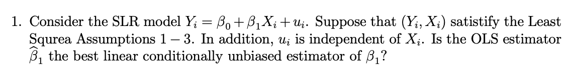 Solved 1. Consider the SLR model Yi=β0+β1Xi+ui. Suppose that | Chegg.com