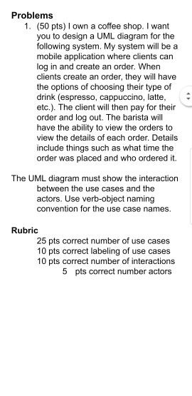 Solved Problems 1. (50 pts) I own a coffee shop. I want you | Chegg.com