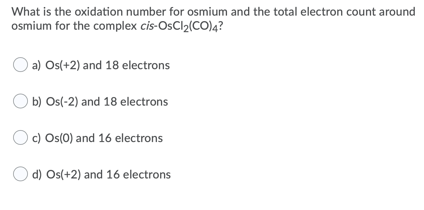 Solved What is the oxidation number for osmium and the total | Chegg.com