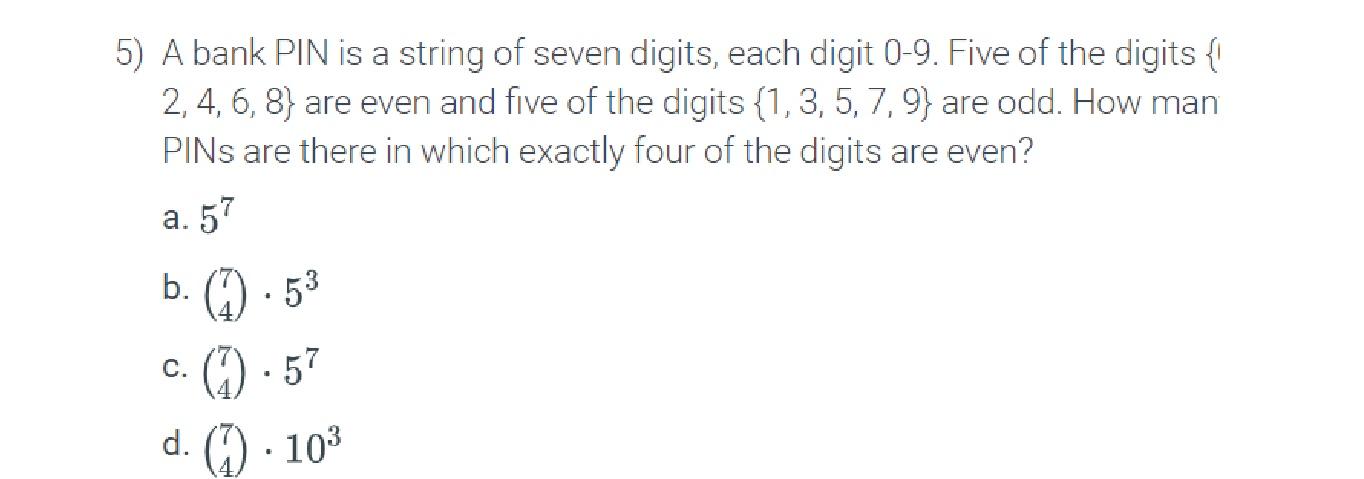 Solved 5) A bank PIN is a string of seven digits, each digit | Chegg.com