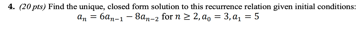 Solved 4. (20 pts) Find the unique, closed form solution to | Chegg.com