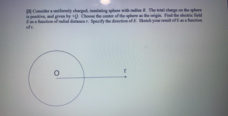Solved [3] Consider a uniformly charged, insulating sphere | Chegg.com