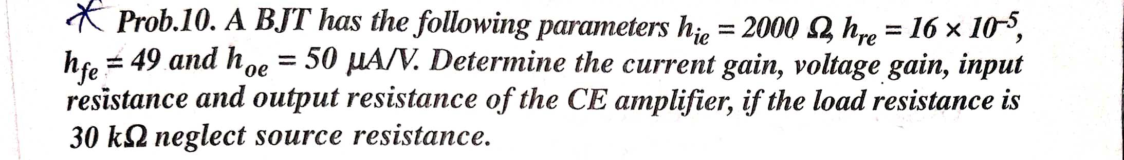 Solved * Prob.10. A BJT has the following parameters hie = | Chegg.com Solved * Prob.10. A BJT has the following parameters hie = | Chegg.com