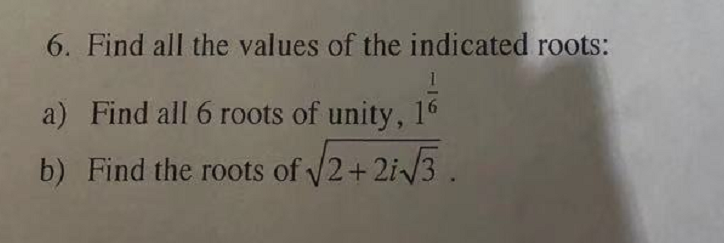 Solved 6. Find all the values of the indicated roots: a) | Chegg.com