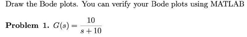 Solved Draw the Bode plots. You can verify your Bode plots | Chegg.com